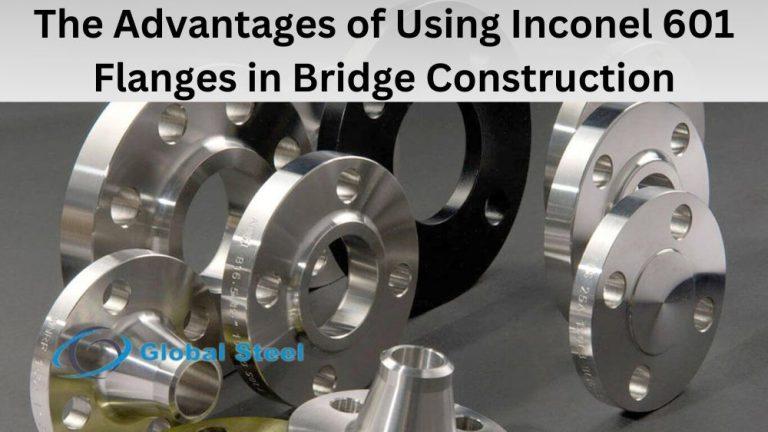 The Advantages of Using Inconel 601 Flanges in Bridge Construction
